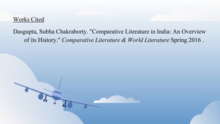 Comparative Literature in India An article major points Subha Chakraborty Dasgupta | PPT