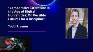 _Comparative Literature in the Age of Digital Humanities_ On Possible ...