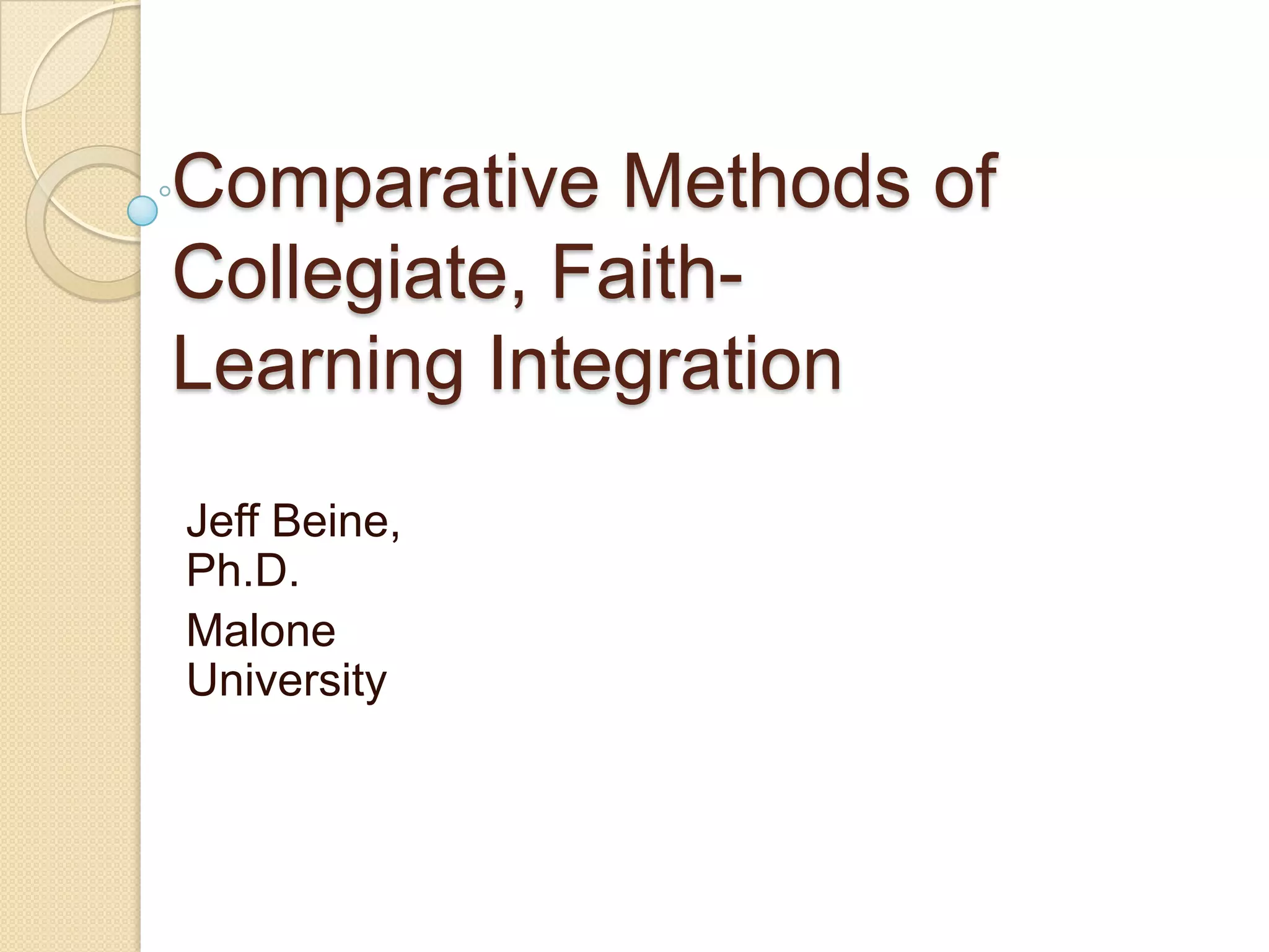 Comparative methods of collegiate, faith learning integration | PPTX