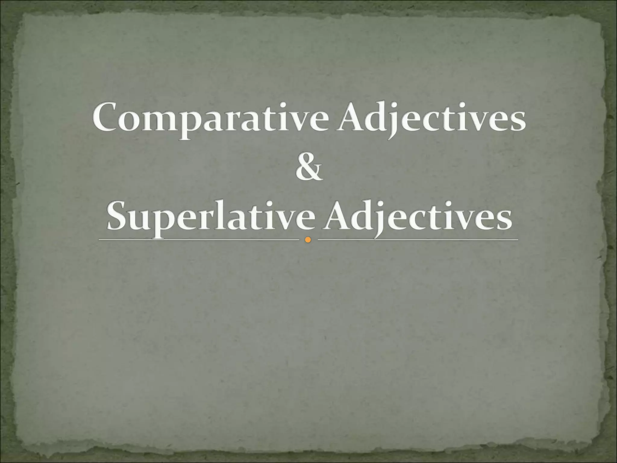 comparative n superlative adjective.ppt