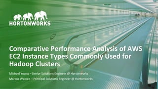 Comparative Performance Analysis of AWS EC2 Instance Types Commonly Used for Hadoop Clusters | PPT