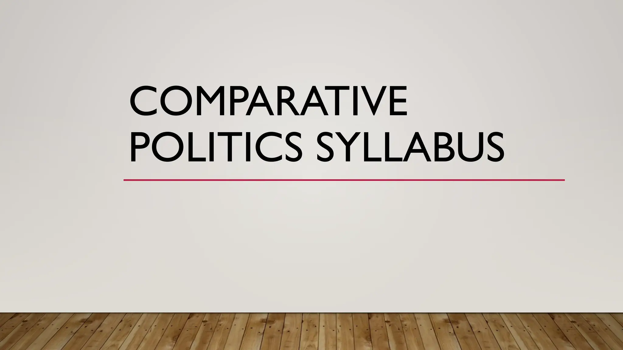 Intro to Comparative Politics Syllabus 2025.pptx