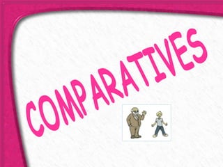 P7.Comparatives | PPT