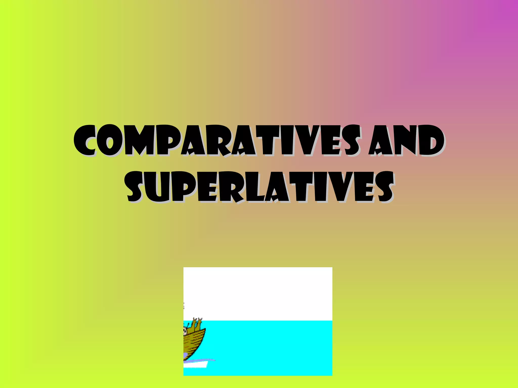 Comparatives and Superlatives | PPT