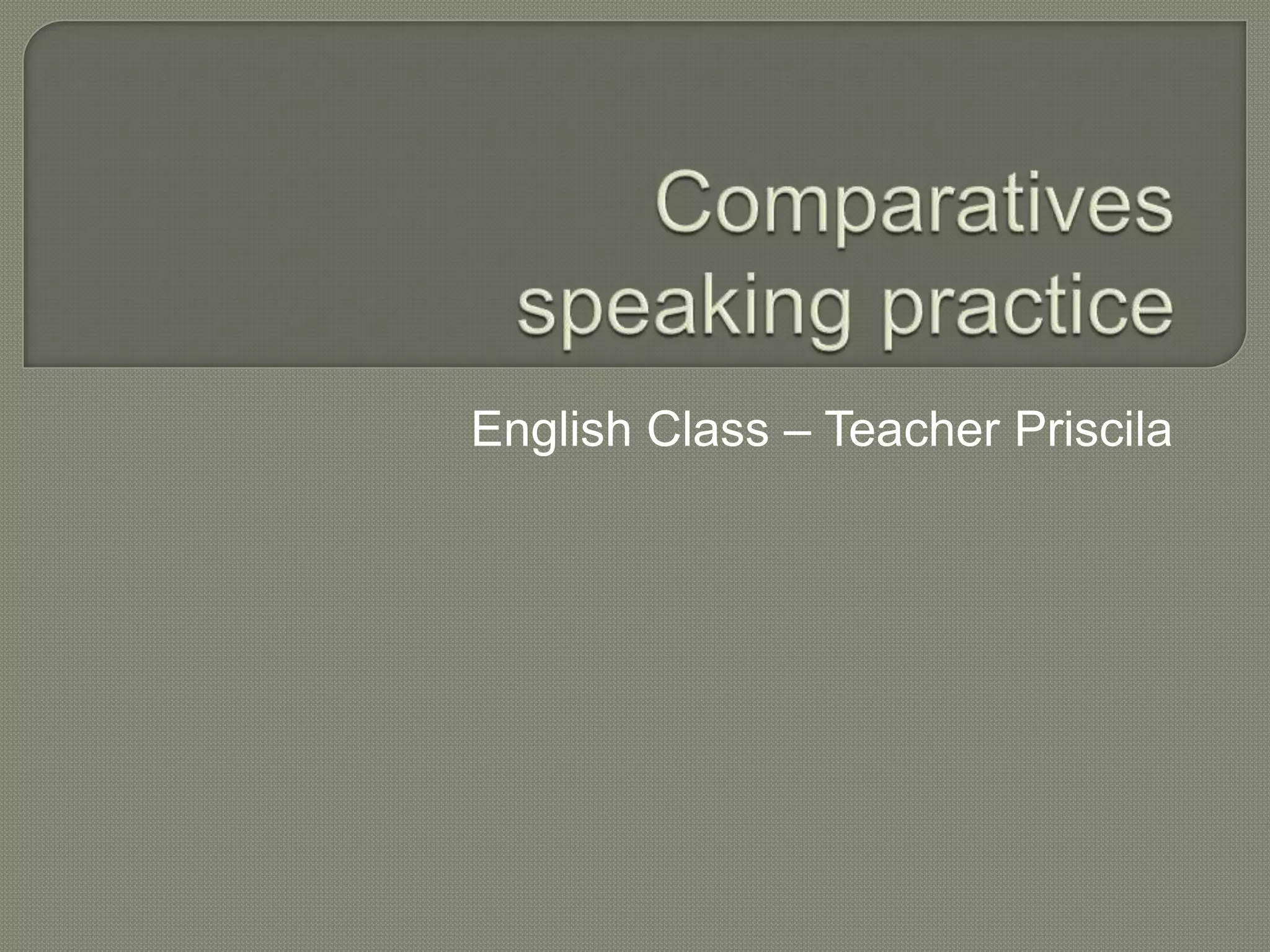 Comparatives - speaking practice | PPTX