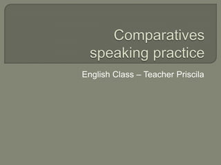 Comparatives Speaking Practice Pptx