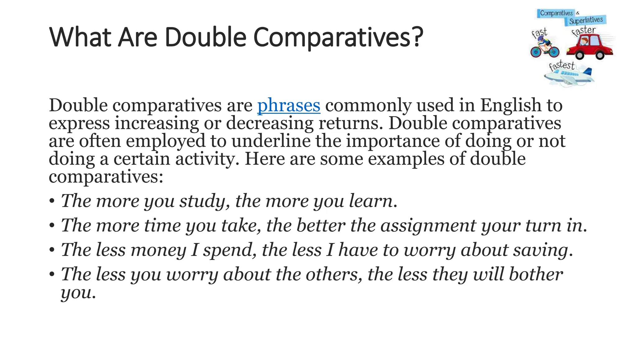 comparativ4s forms using the double comparative in a specific way ...