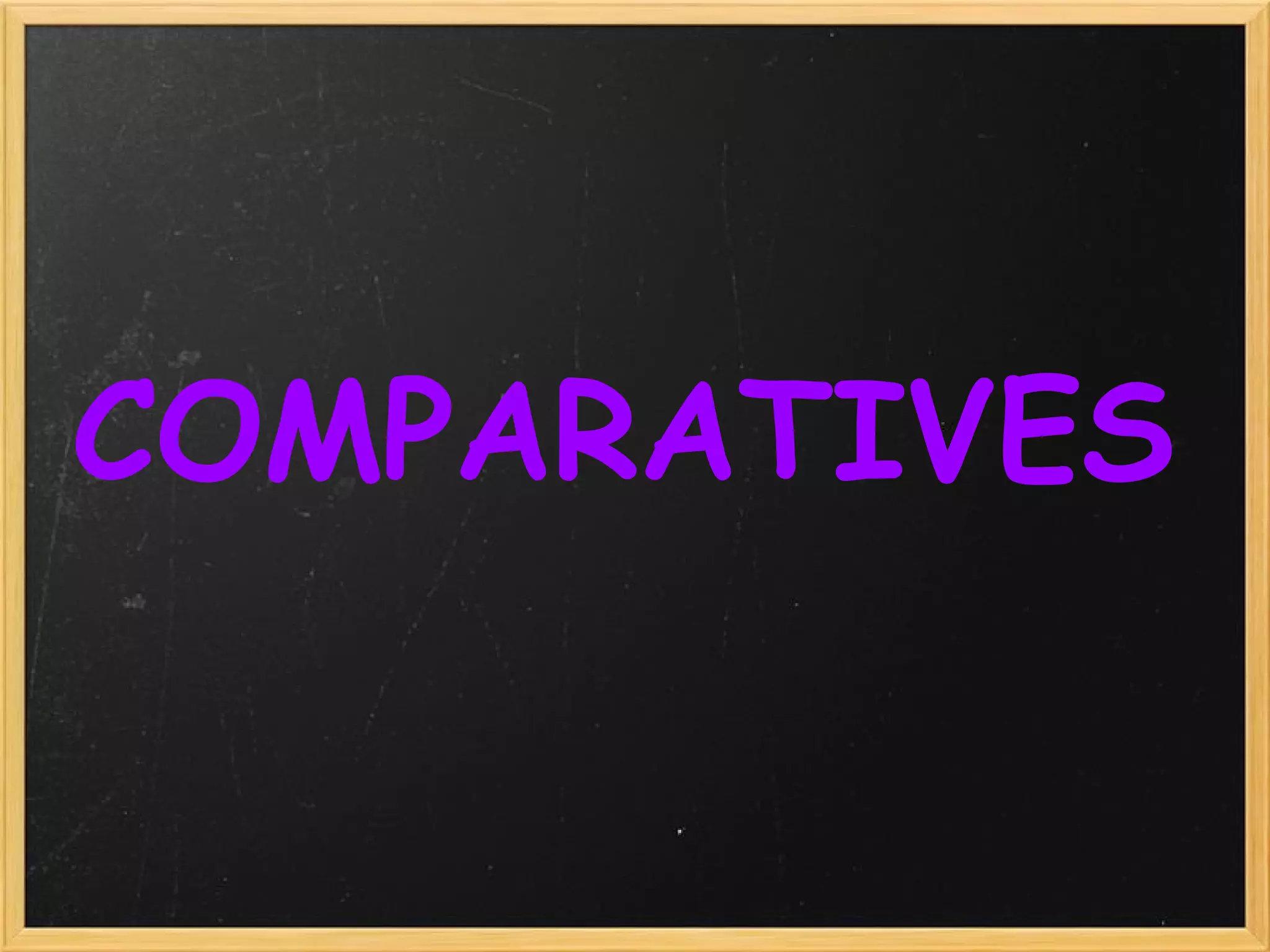 COMPARATIVES.ppt