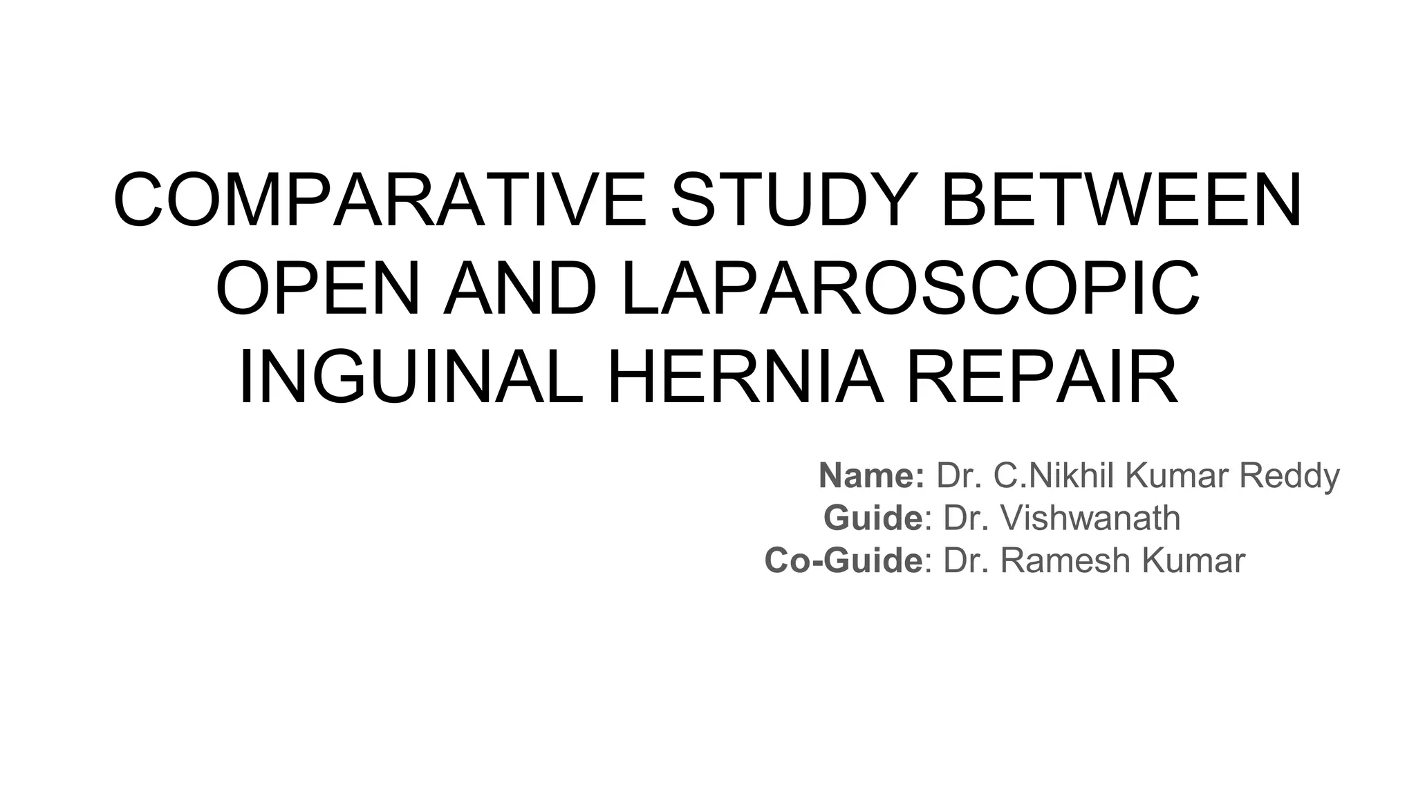 COMPARATIVE STUDY BETWEEN OPEN AND LAPAROSCOPIC INGUINAL HERNIA REPAIR.pptx