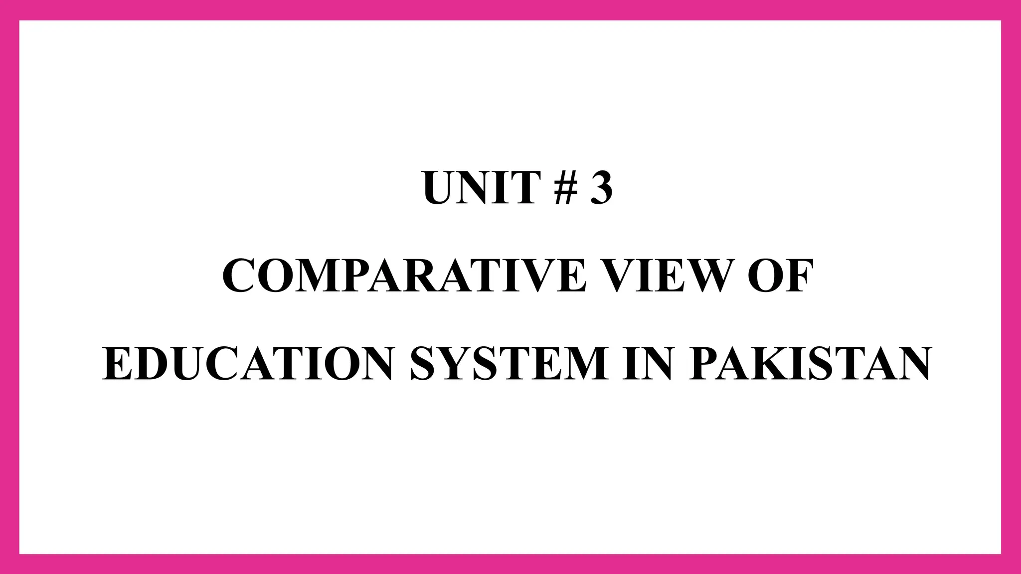 comparative view of education system in Pakistan | PPTX