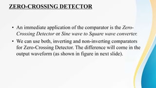 Comparator, Zero Crossing Detector and schmitt trigger using opamp | PPTX
