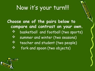 Compare-and-Contrast is used to compare two different object | PPT