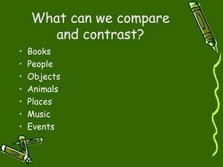 Compare-and-Contrast is used to compare two different object | PPT