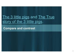 Compare 3 little_pigs_stories | PPT