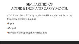 Compare and contrast addie and dick and carey model | PPTX