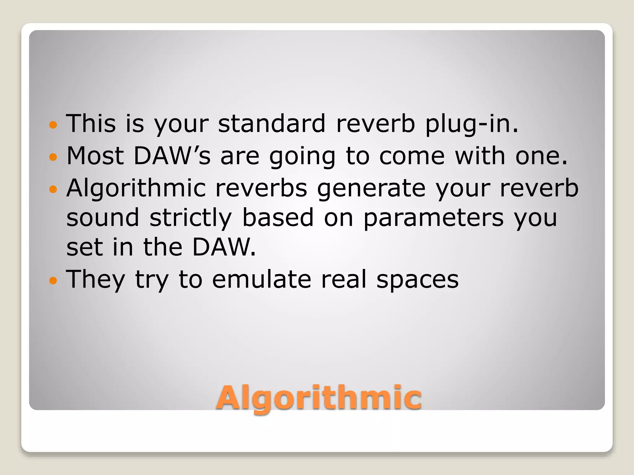 Compare and contrast an algorithmic and convolution reverb | PPTX ...