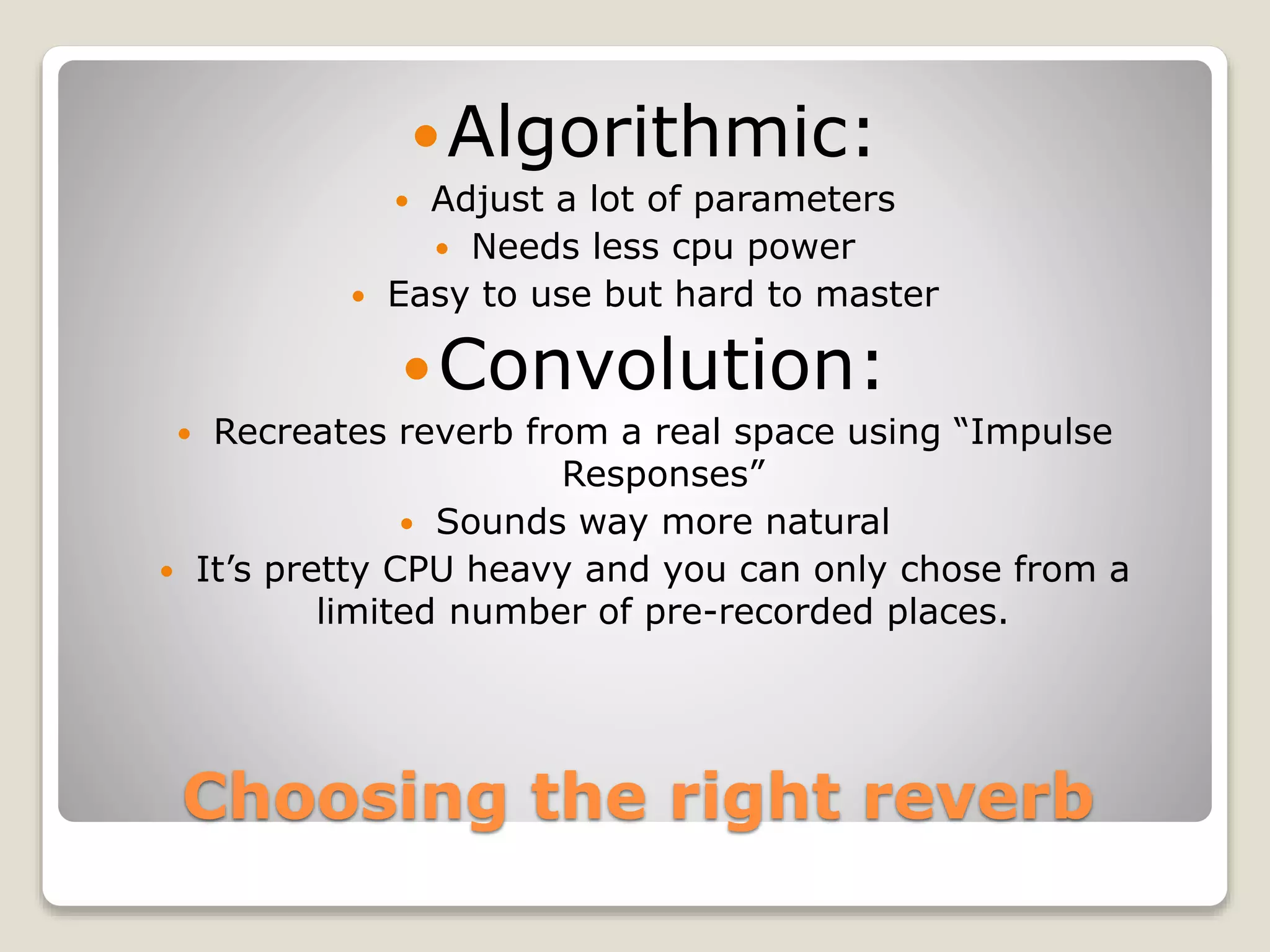 Compare and contrast an algorithmic and convolution reverb | PPTX ...