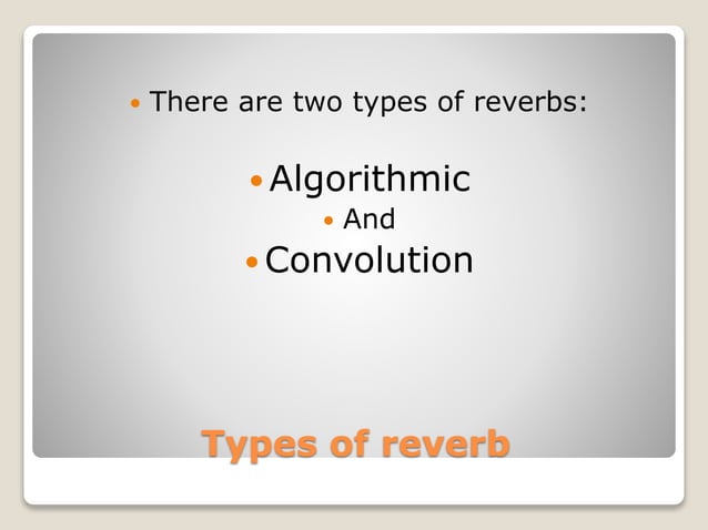 Compare And Contrast An Algorithmic And Convolution Reverb Pptx Audio Production Content
