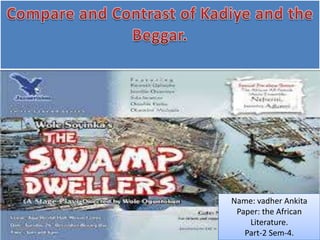 Compare and contrast of kadiye and the beggar. | PPTX