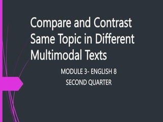 COMPARE AND CONTRAST SAME TOPIC IN DIFFERENT MULTIMODAL TEXT.pptx