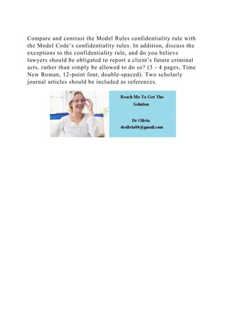Compare and contrast the Model Rules confidentiality rule with the M ...