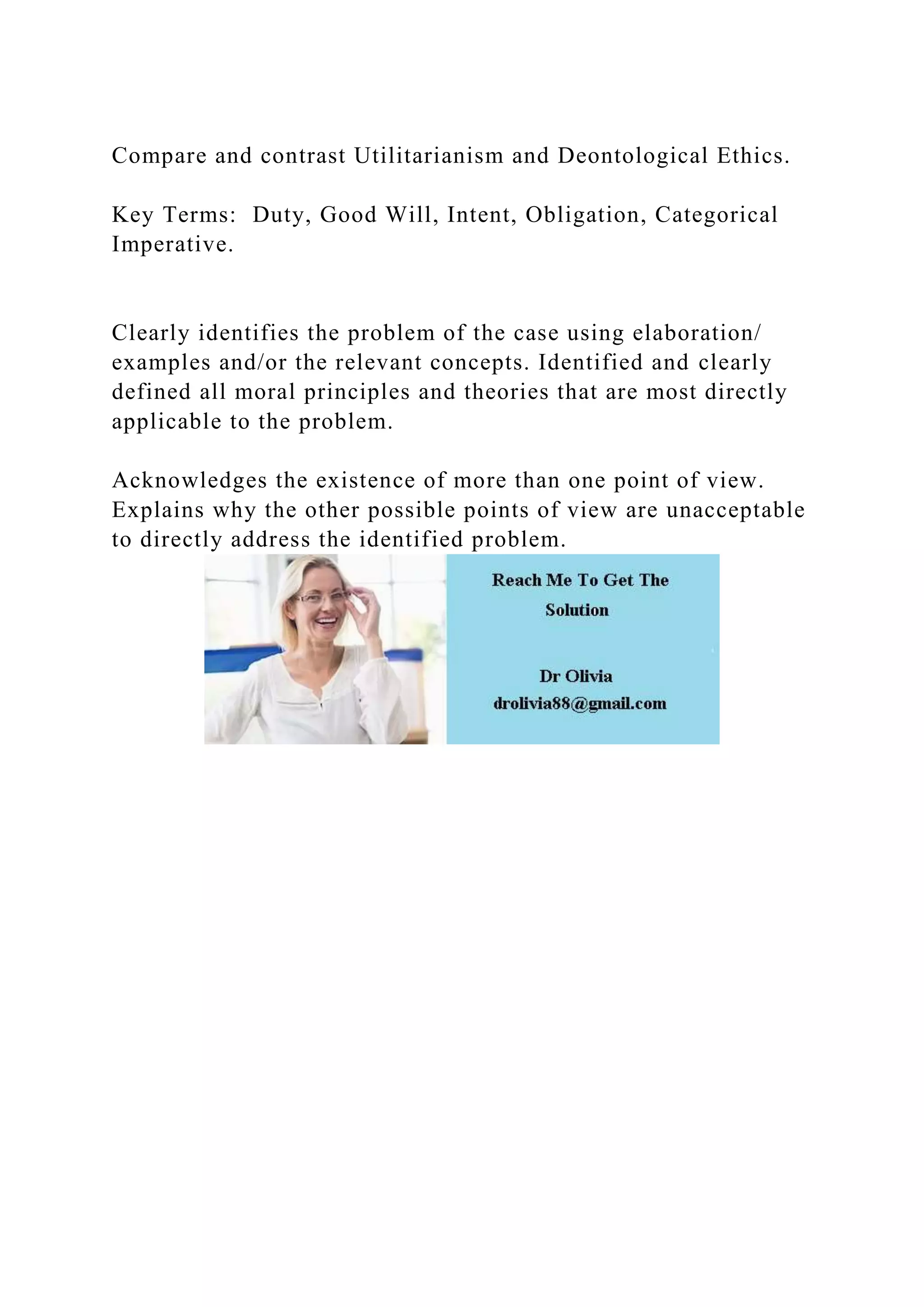 Compare and contrast Utilitarianism and Deontological Ethics.Key.docx