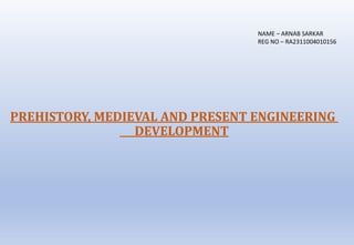 COMPARE PREHISTORY, MEDIEVAL AND PRESENT ENGINEERING.pptx