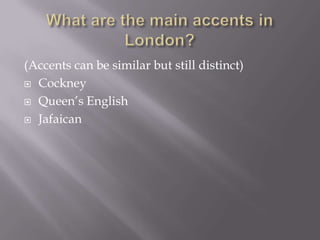 Compare the differences between different accents in london | PPTX