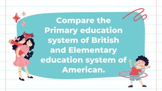 Compare the primary education system of British and American countries.pdf