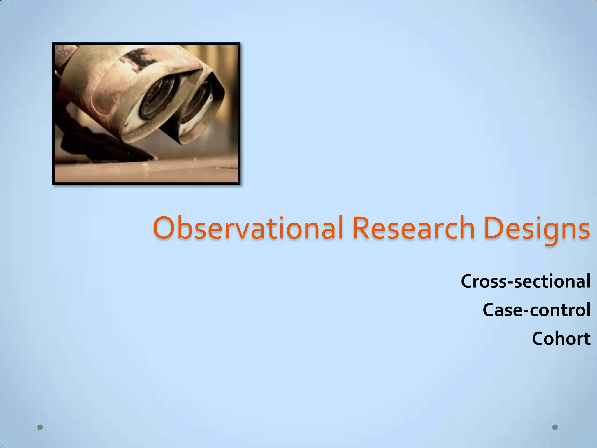 Comparing research designs fw 2013 handout version | PPTX