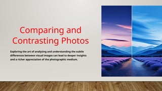 Comparing-and-Contrasting-Photos DFHXHJSHFHFHZDFHFDH.pptx