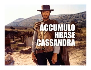 Comparing Accumulo, Cassandra, and HBase | PPT