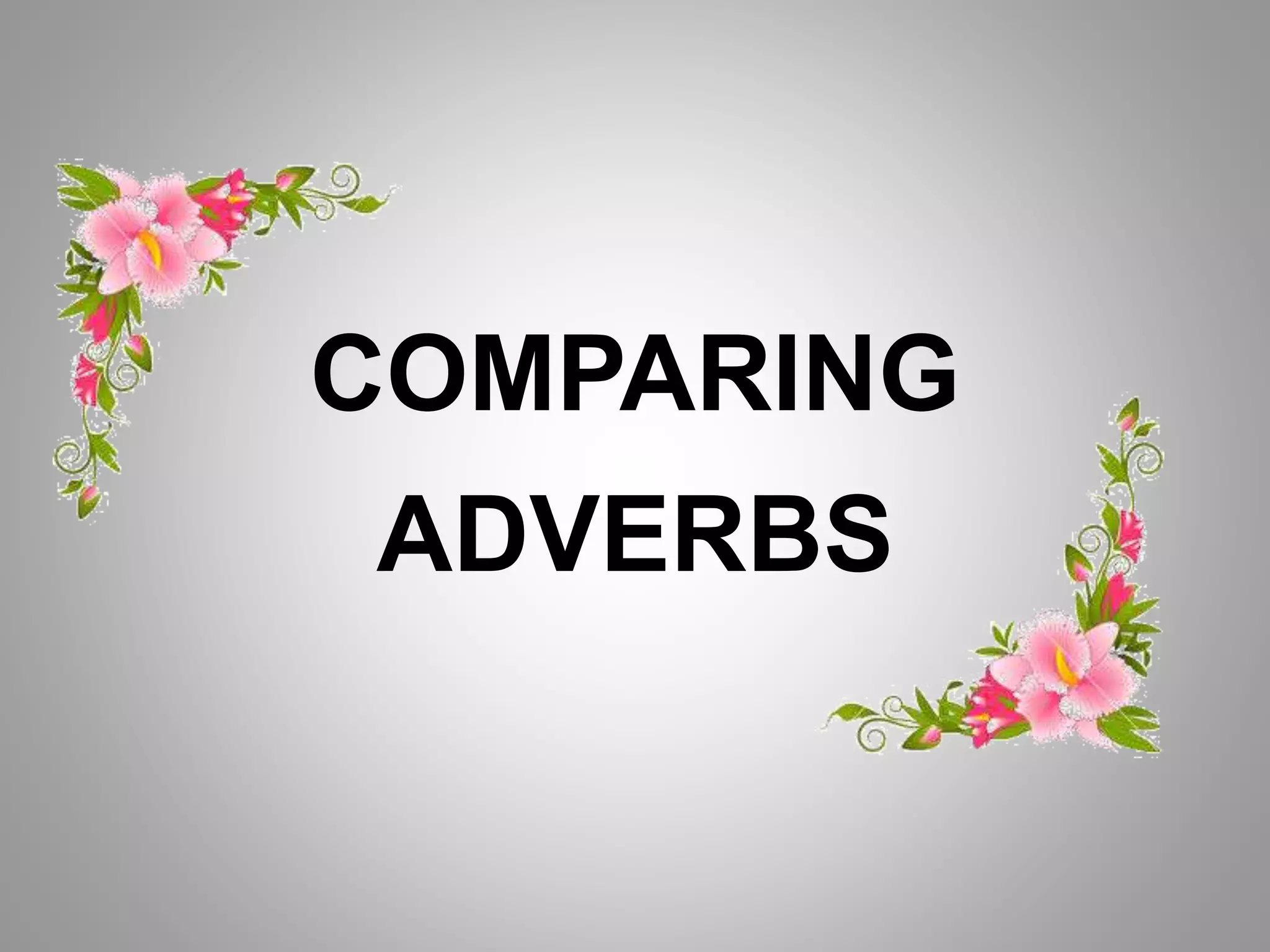 Comparing adverbs | PPTX