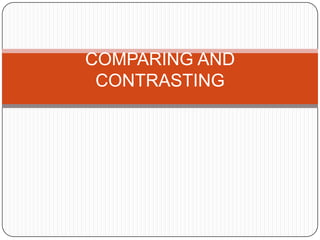 Comparing and contrasting | PPT