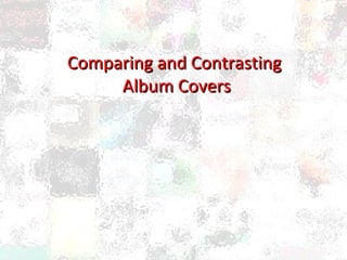 Comparing and contrasting albums | PPT