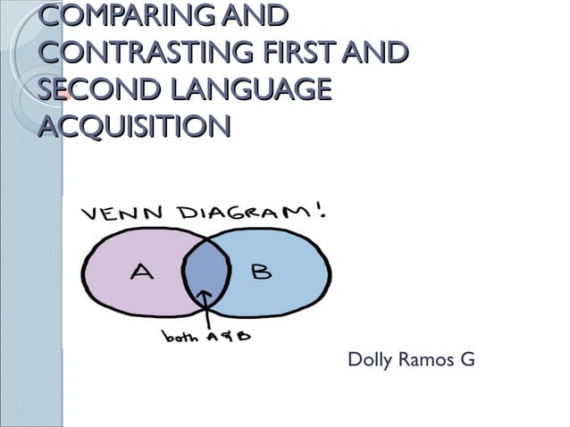 Comparing and contrasting first and second language acquisition john | PPT