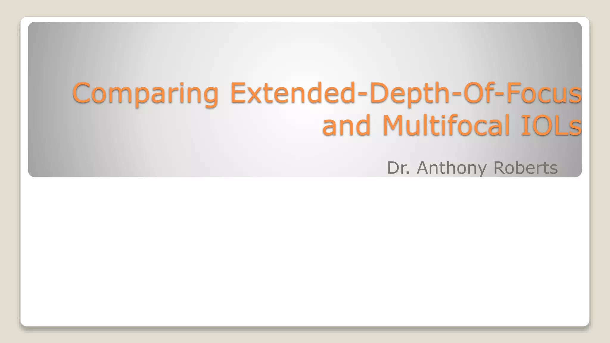 Comparing Extended-Depth-Of-Focus and Multifocal IOLs | PPTX
