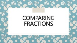 COMPARING FRACTIONS.pptx