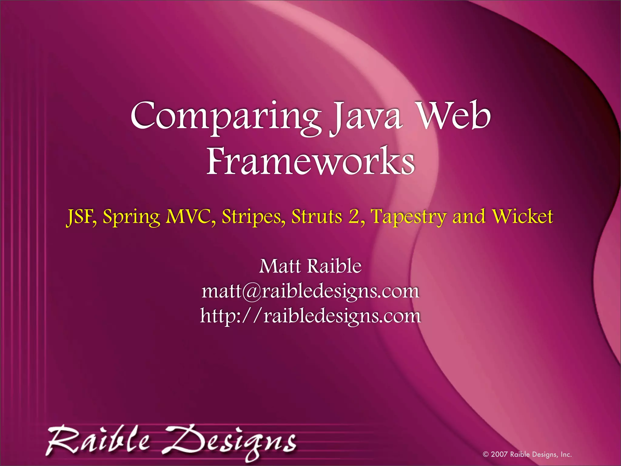 Comparing JSF, Spring MVC, Stripes, Struts 2, Tapestry and Wicket | PPT