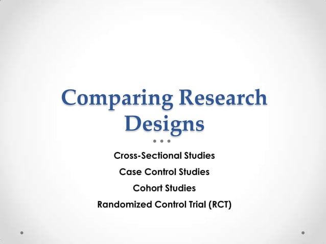 Comparing Research Designs | PPTX | Medical Health