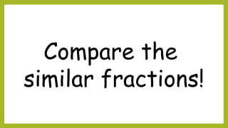 COMPARING SIMILAR FRACTIONS FOR GRADE TWO.pptx