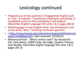 Comparing the differences between standard english and singlish.finihed ...