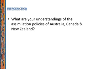 Comparing the policy of Aboriginal Assimilation in Australia, Canada ...