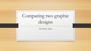 Comparing two graphic designs | PPT