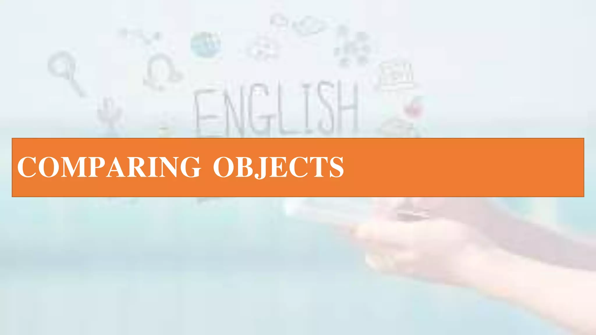 comparing objects 2 | PPT