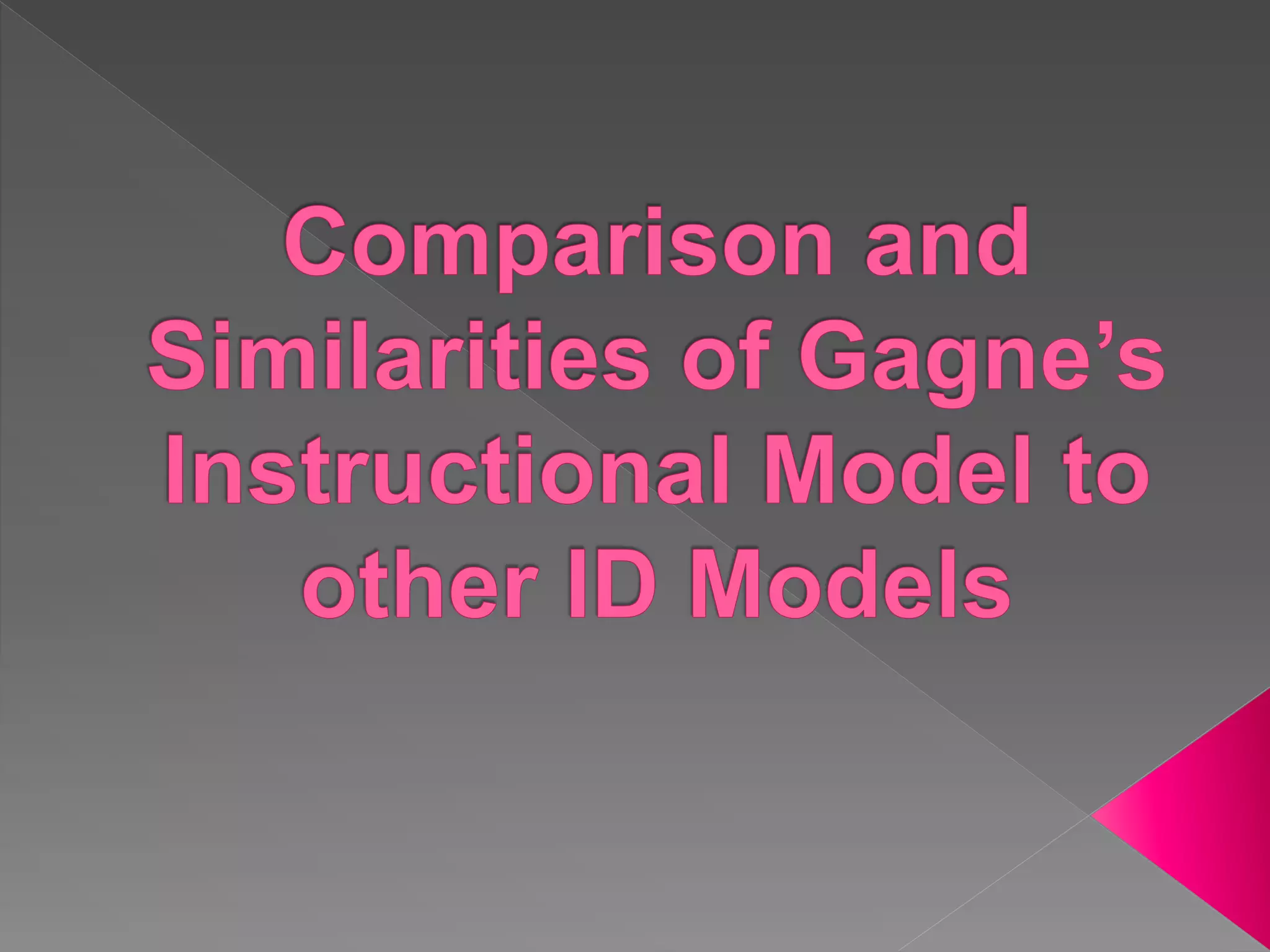 Comparison and similarities of gagne’s instructional model | PPTX