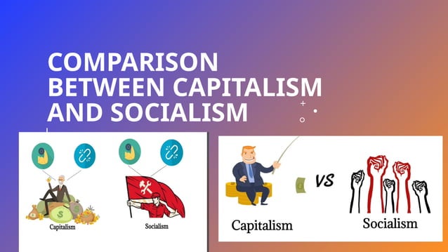 Comparison between capitalism and socialism 1.pptx | Business ...