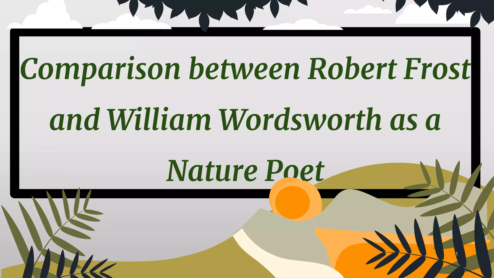 Comparison between Robert Frost and Wordsworth .pptx