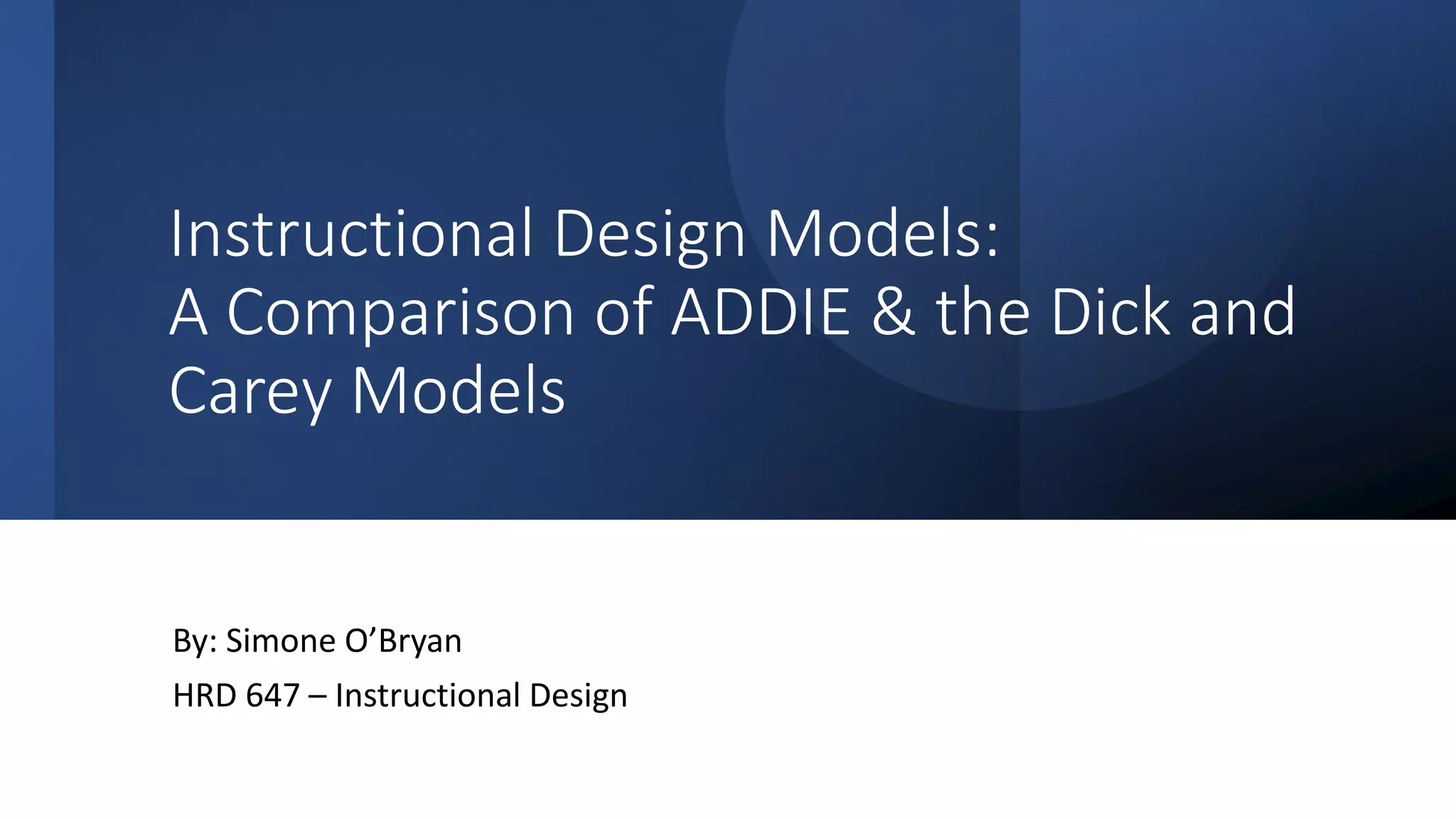 Comparison of addie & dick and carey id models | PPT
