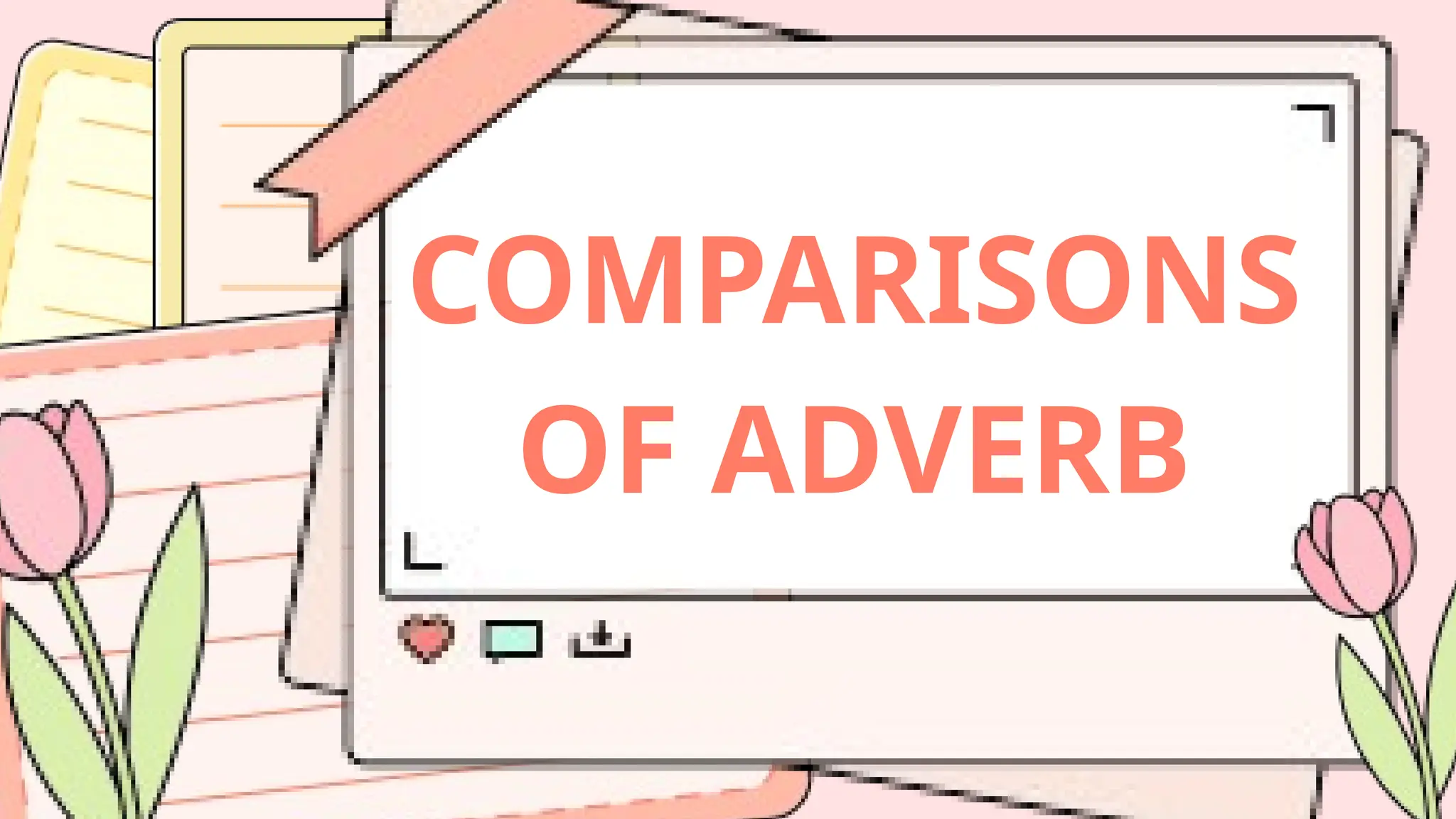 comparisonofadverbs.powerpoint presentationt | PPTX